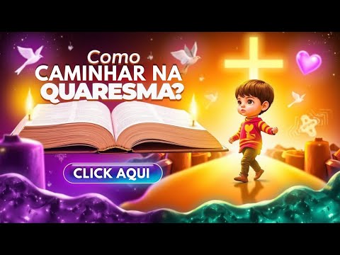 Como caminhar na Quaresma? Dinâmica Jornada de Conversão – Material de Catequese