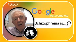 Schizophrenia is...| Google autocomplete answered by Professor Sir Robin Murray | Mind of the Matter