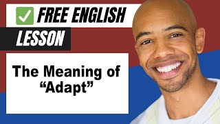 The Meaning of Adapt - Learn English Vocabulary