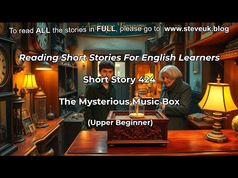 Short Story 424 – The Mysterious Music Box (UpB) – Reading Short ...