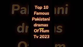 Top 10 Famous Pakistani Dramas Of Hum Tv 2023 #2024 #drama #humtv #humtvdrama #top10 #pakistani #new