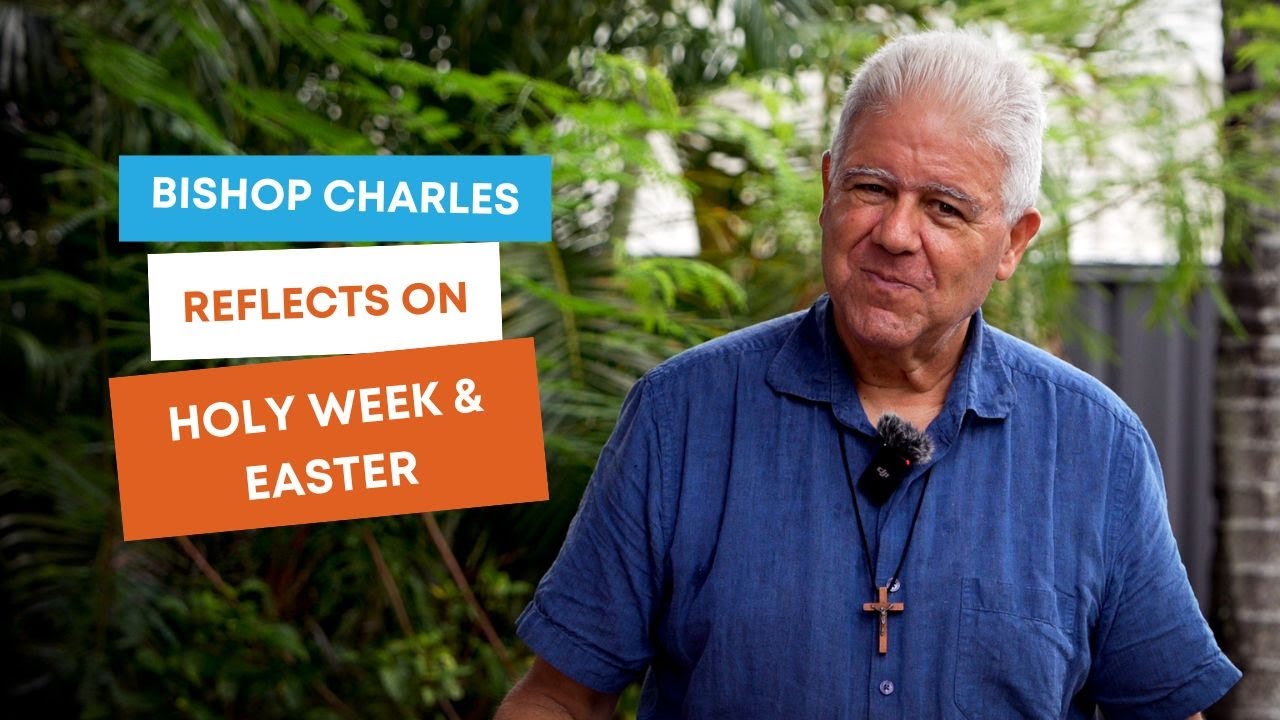 Bishop Charles Gauci Reflects on Holy Week and Easter – Diocese of Darwin