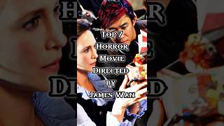 Top 7 horror movies directed by james wan #trending #viral #shorts #horrorshorts #jameswan