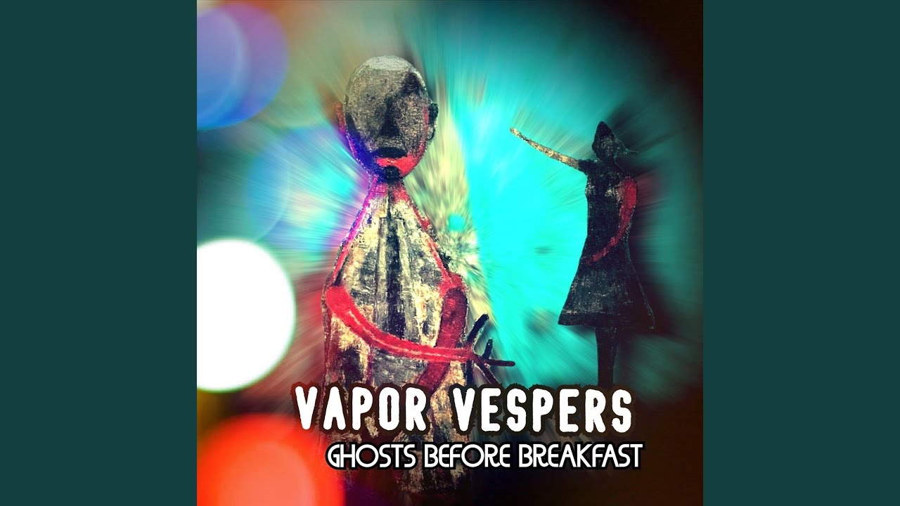 "Ghosts Before Breakfast" by Vapor Vespers, Upcoming Shows