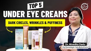Top 5 Under Eye Creams for Dark Circles, Wrinkles, Finelines, Puffiness & Eye Bags | DMC
