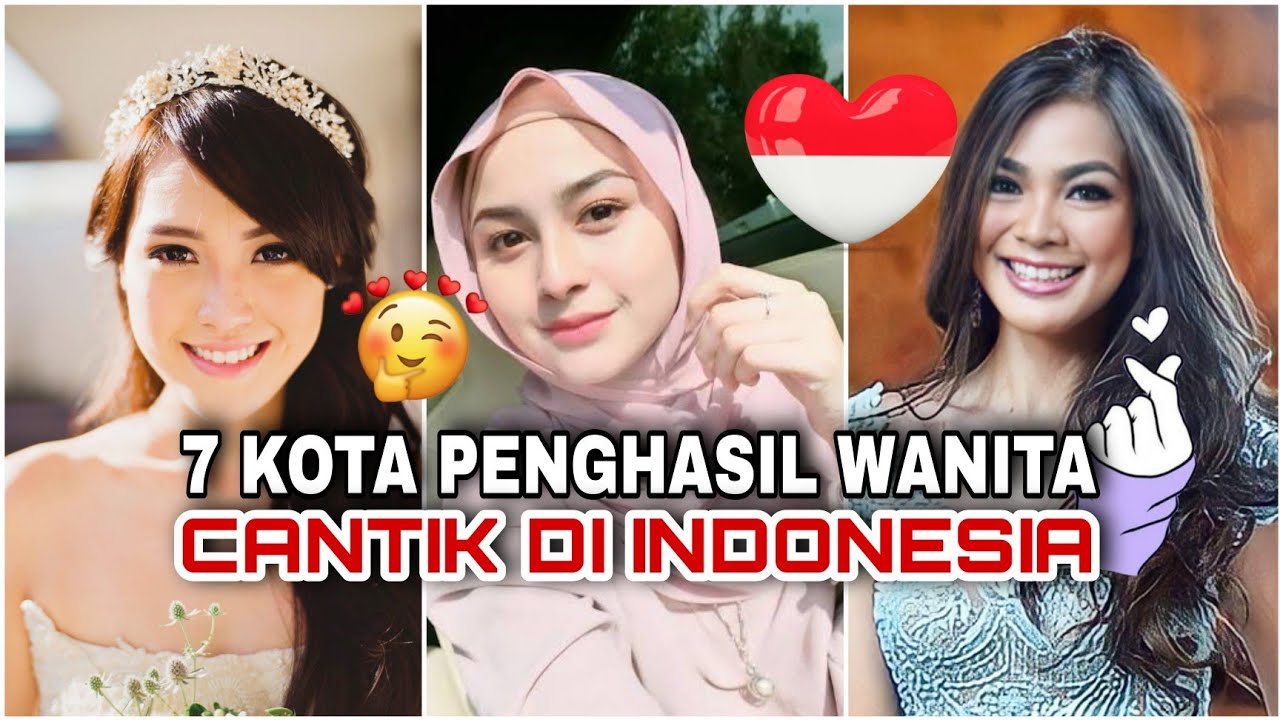 Inilah 7 Kota Penghasil Wanita Cantik di Seluruh Indonesia, Kota Mana ...