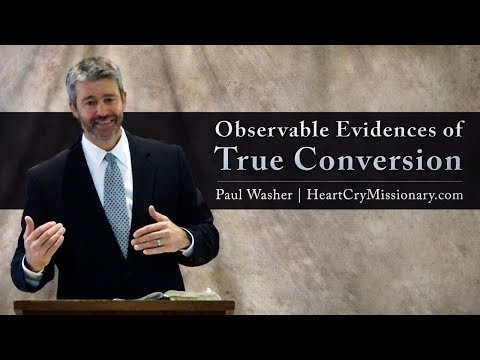 Observable Evidences of True Conversion – Paul Washer | WesleyGospel