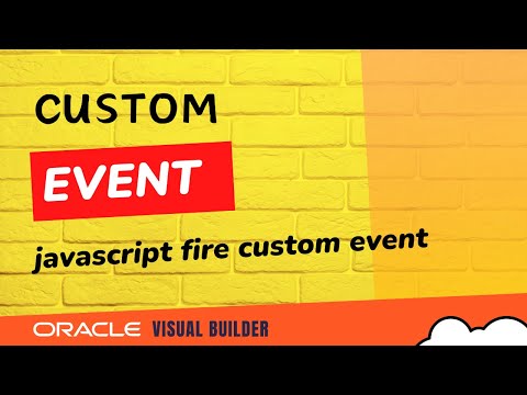 How to create custom event in VBCS Oracle Visual Builder and fire event with JavaScript function ...