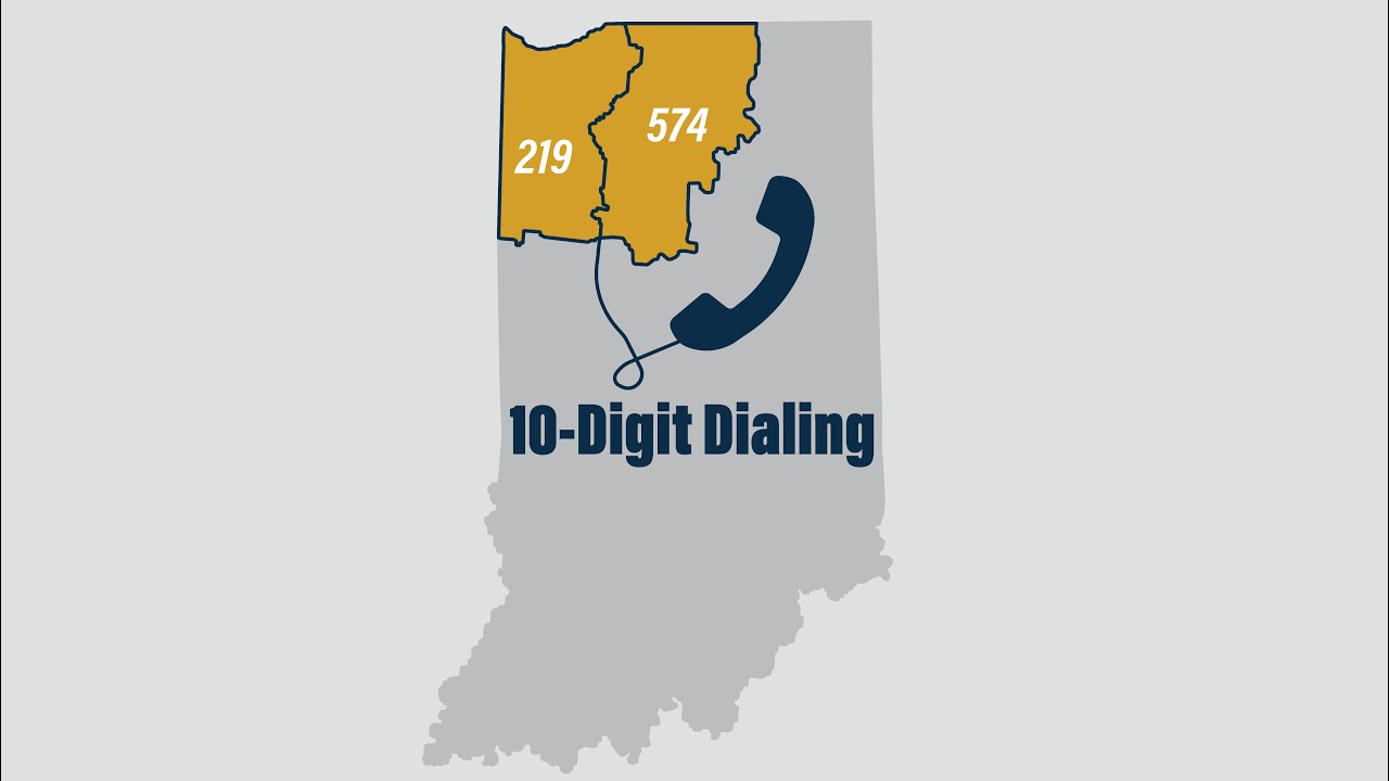 Ten Digit Dialing In Indiana s 219 And 574 Area Codes Starts Soon X ten-digit-dialing-in-indiana-s-219-and-574-area-codes-starts-soon-x