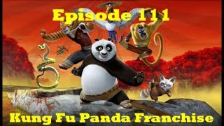 Kung Fu Panda Franchise: Episode 111