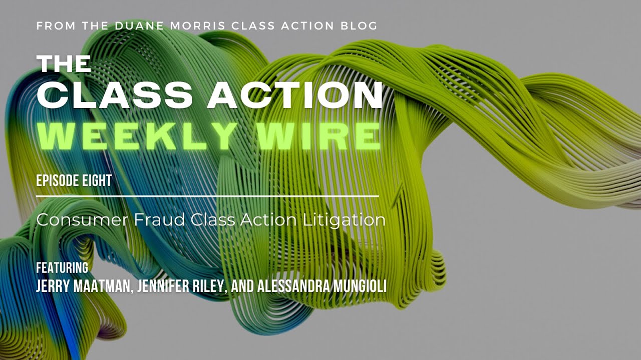 The Class Action Weekly Wire – Episode Eight – Class Action Defense