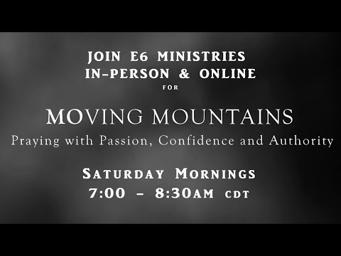 Moving Mountains Study – E6 Ministries