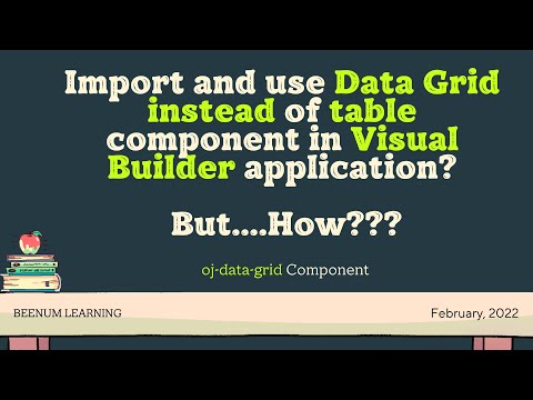 How to import and use Data Grid instead of table component in Oracle Visual Builder ? | oj-data ...