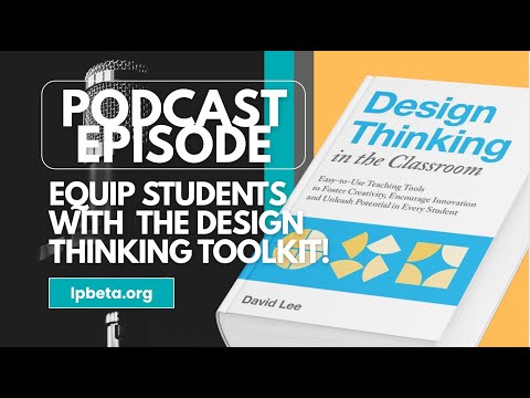 Learn How to Equip Students Design Thinking in Education | David Lee EdTech