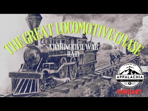 The Great Locomotive Chase: A Daring Civil War Raid – Stories of Appalachia