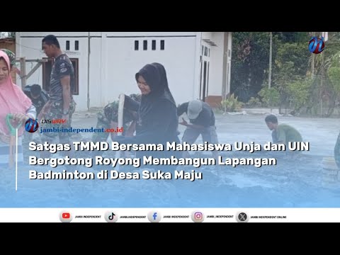 Satgas TMMD Bersama Mahasiswa Unja dan UIN Bergotong Royong