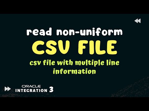 How to parse read non uniform CSV file in Oracle Integration 3, OIC 3, unstructured CSV file ...