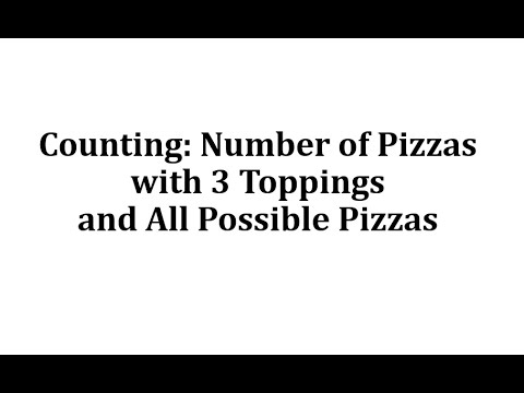 Counting: Number of Pizza with 3 Toppings and All Possible Pizzas ...