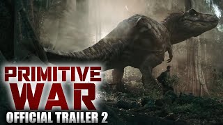 PRIMITIVE WAR - OFFICIAL TRAILER 2 | New 2025 Dinosaur Movie