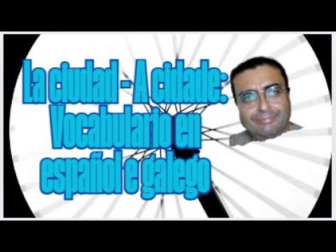 La ciudad – A cidade: Vocabulario español – galego | Idiomas RalFer