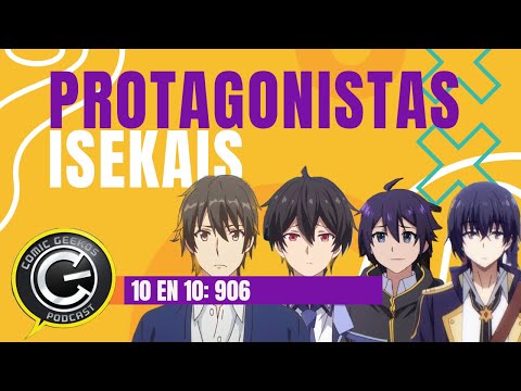 10 en 10 906 Protagonistas de Isekais – Comic Geekos