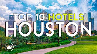 The Top 10 BEST Hotels in Houston (Tx), USA (2025)