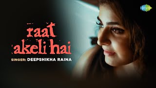 Raat Akeli Hai | Deepshikha Raina | Recreation | listen and download music videos from Saregama