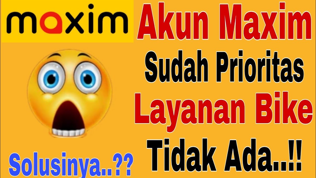 Akun Prioritas Namun Maxim Bike Tidak Ada? Ini Solusinya