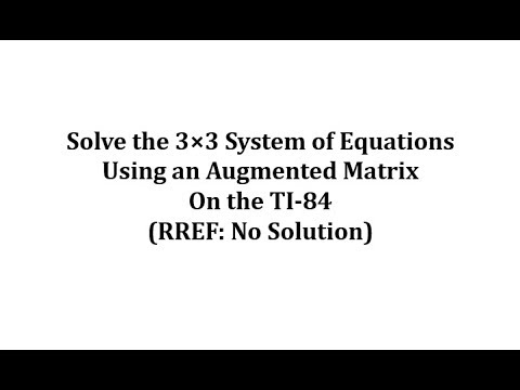 Solve a 3×3 System Using an Augmented Matrix on the TI-84 (RREF) No Solution | Math Help from ...