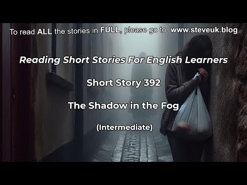 Short Story 392 – The Shadow in the Fog (Int) – Reading Short Stories ...