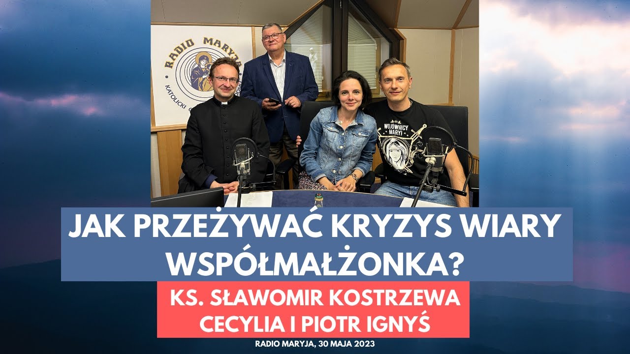 Kryzys wiary współmałżonka. Ks. S. Kostrzewa: Jeżeli człowiek oddala się od Pana Boga, to oddala ...