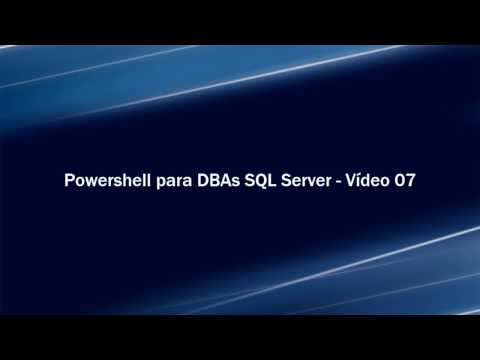 Powershell para DBAs SQL Server – Vídeo 07 – Blog SQLCrespi