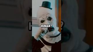 Art The Clown was a HUMAN