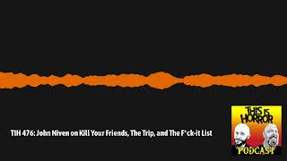 This Is Horror Podcast - TIH 476: John Niven on Kill Your Friends, The Trip, and The F*ck-it List
