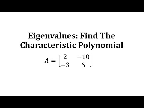 Eigenvalues: Find the Characteristic Polynomial | Math Help from Arithmetic through Calculus and ...