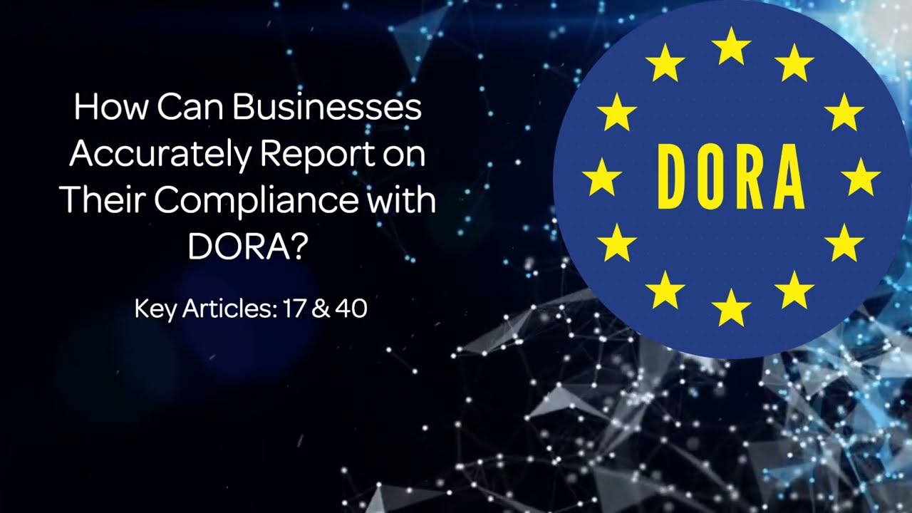 Mastering The Digital Operational Resilience Act (DORA): How to Navigate and Optimise Reporting ...