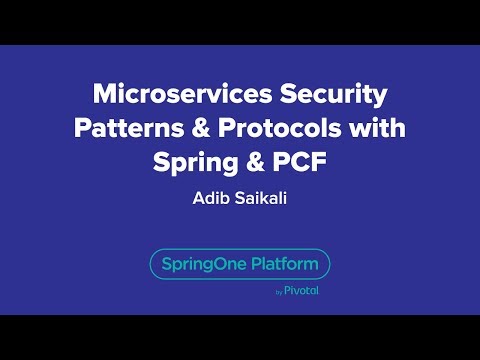 Microservices Security Patterns & Protocols with Spring & PCF – Adib Saikali