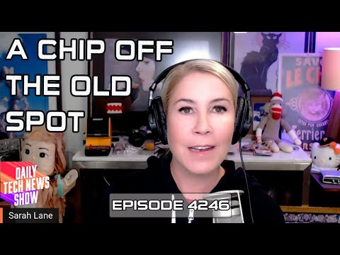 A Chip Off The Old Spot – DTNS 4246 – Daily Tech News Show