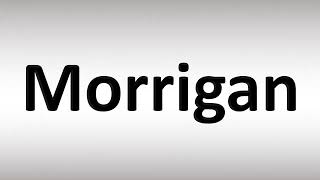 How to Pronounce Morrigan (A Court of Mist and Fury, ACOTAR)