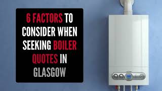 6 Factors To Consider When Seeking Boiler Quotes in Glasgow