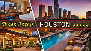 Top 10 Best Budget-Friendly Hotels Houston TX