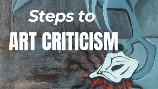 STEPS TO ART CRITICISM | How To Critique A Work Of Art Effectively