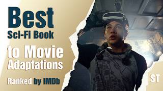 10 Best Sci-Fi Book to Movie Adaptations, Ranked by IMDb