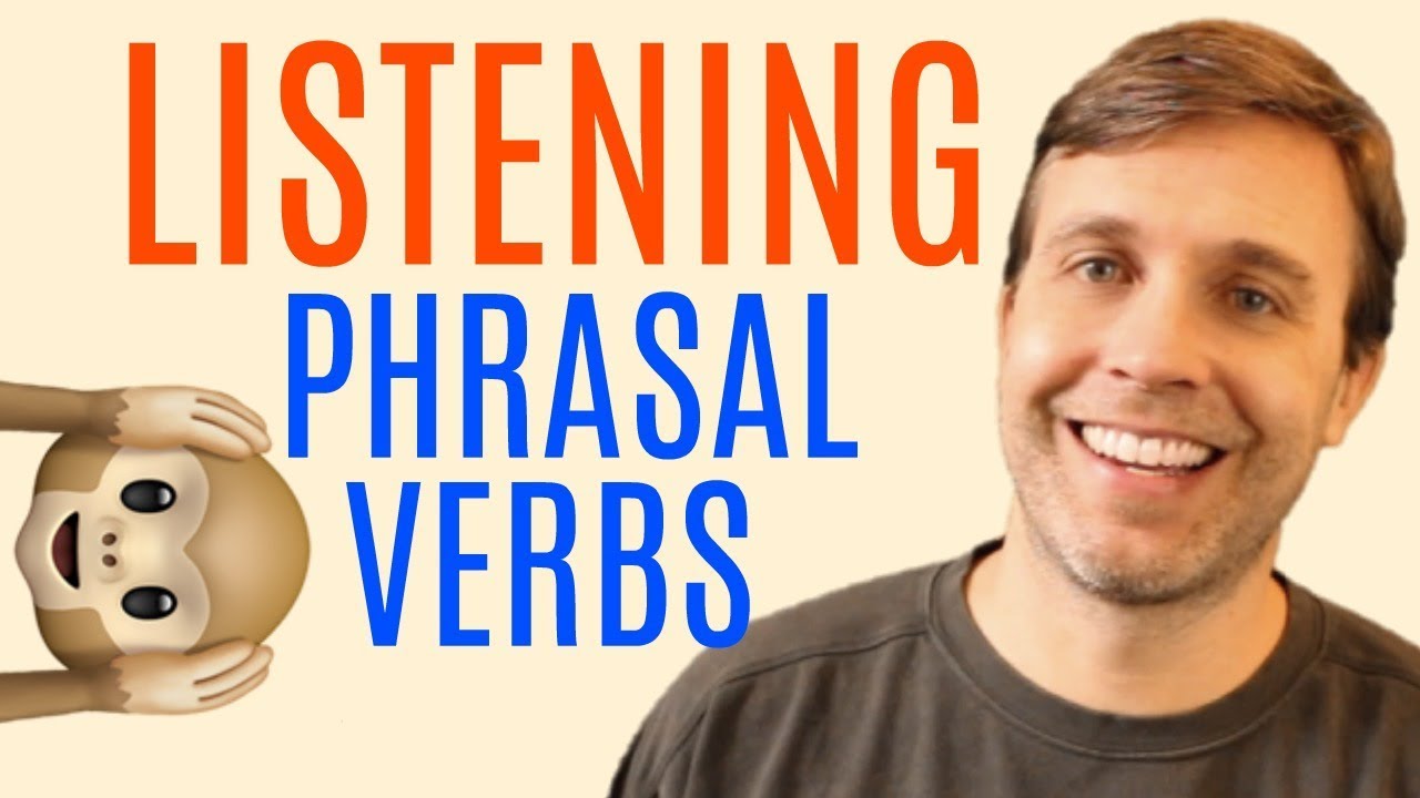 Useful Listening Phrasal Verbs to Improve Your Fluency