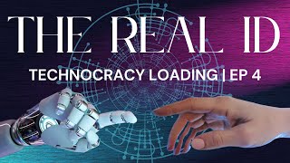 Technocracy Loading Ep 4 | The REAL ID