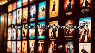 Discover the Top 5 Must-See Broadway Shows of All Time