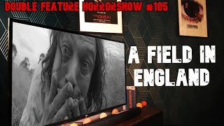 Modern Folk Horror: A Field In England (2013) | Double Feature Horrorshow #185