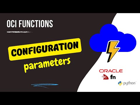 How to Create and Pass Custom Configuration Parameters to Functions, Oracle Cloud OCI Functions ...