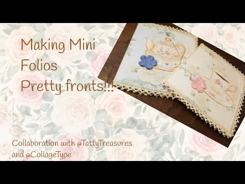 Making Mini Folios Part 2 Pretty Fronts!!! Collaboration with @TattyTreasure & @collagetype472 ...