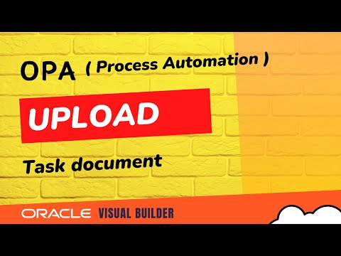 How to Upload a Task Document in OPA Oracle Process Automation with Oracle Visual Builder VBCS ...